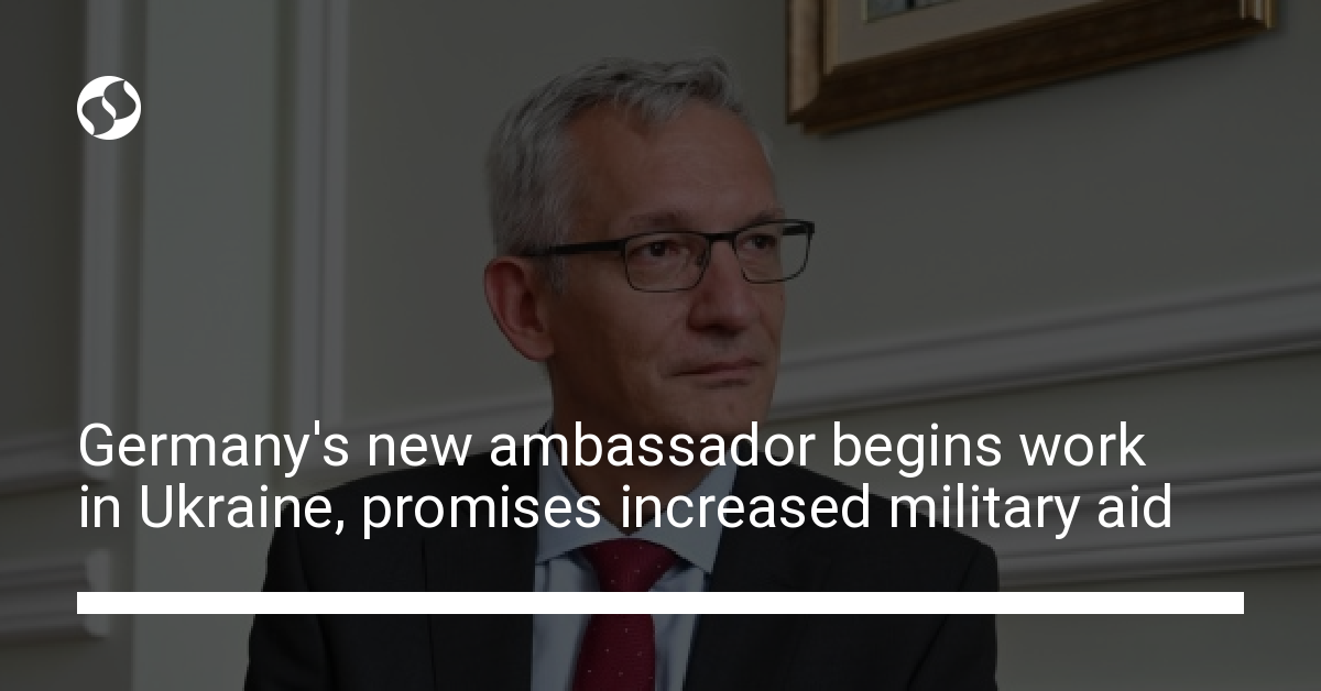 Germany's new ambassador begins work in Ukraine, promises increased ...