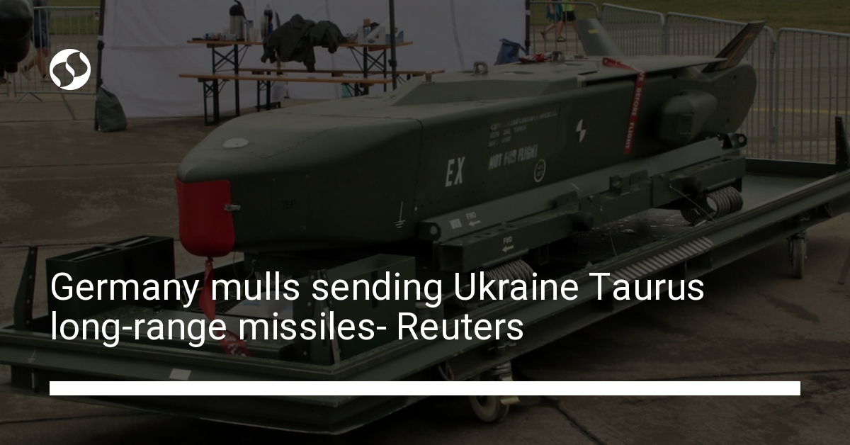 Germany mulls sending Ukraine Taurus long-range missiles- Reuters ...